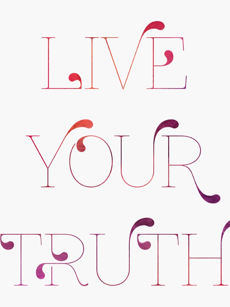 "Live Your Truth" Sticker by msawyer | Redbubble