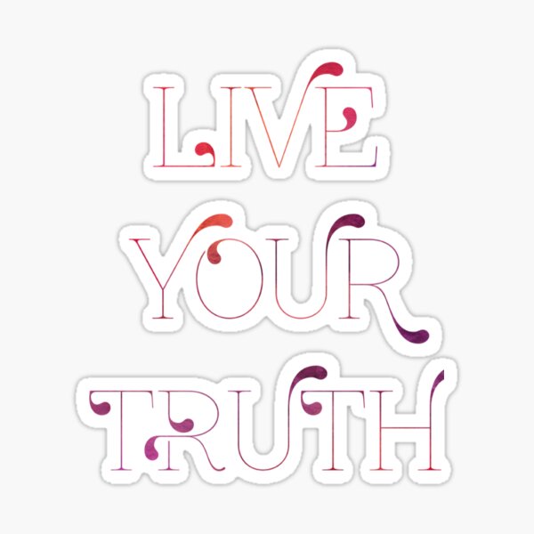 "Live Your Truth" Sticker by msawyer | Redbubble