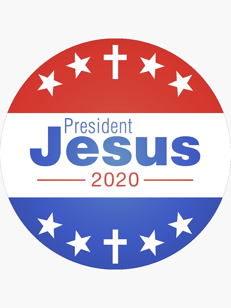 President Jesus 2020 †" Sticker for Sale by munsterbear | Redbubble