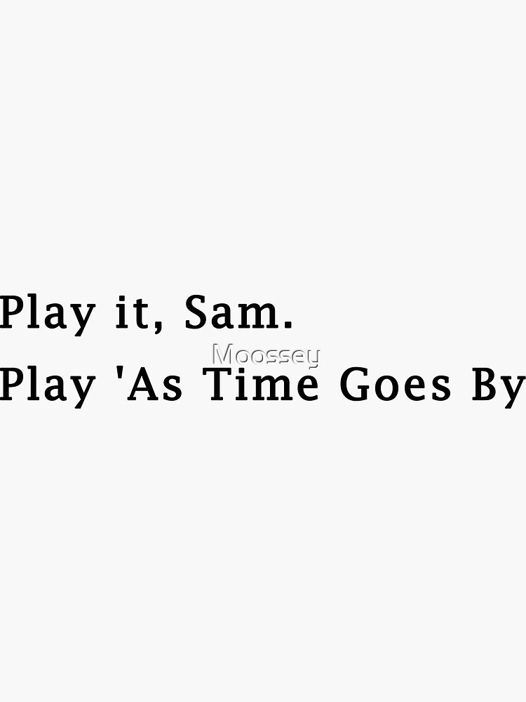 "Casablanca - Play it Sam. Play it as time goes by" Sticker by Moossey ...