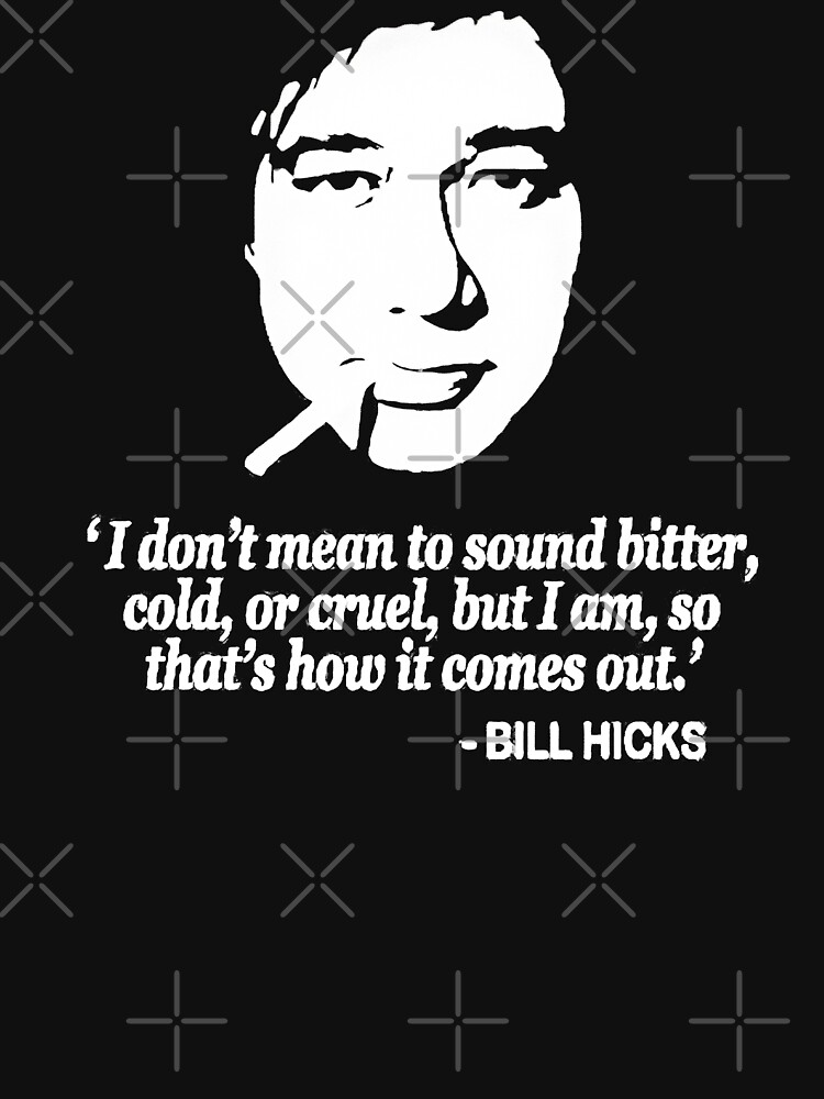 "Bill Hicks Quote" T-shirt for Sale by metropol | Redbubble | bill t ...