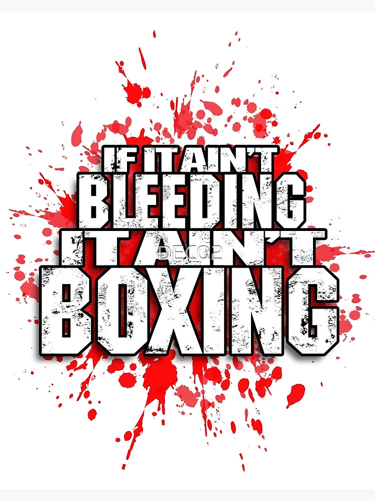 "(BOXERS!!) If It Ain't Bleeding, It Ain't Boxing" Poster by DEC02 ...