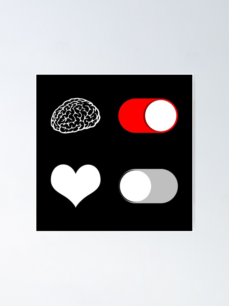 "Brain On, Heart Off" Poster for Sale by CatByDesign | Redbubble