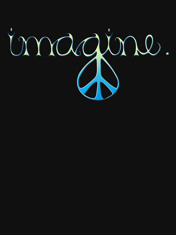 "PEACE IMAGINE" T-shirt for Sale by TripperPrison | Redbubble | peace ...
