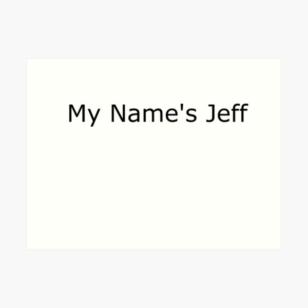 My Names Jeff Gifts & Merchandise | Redbubble