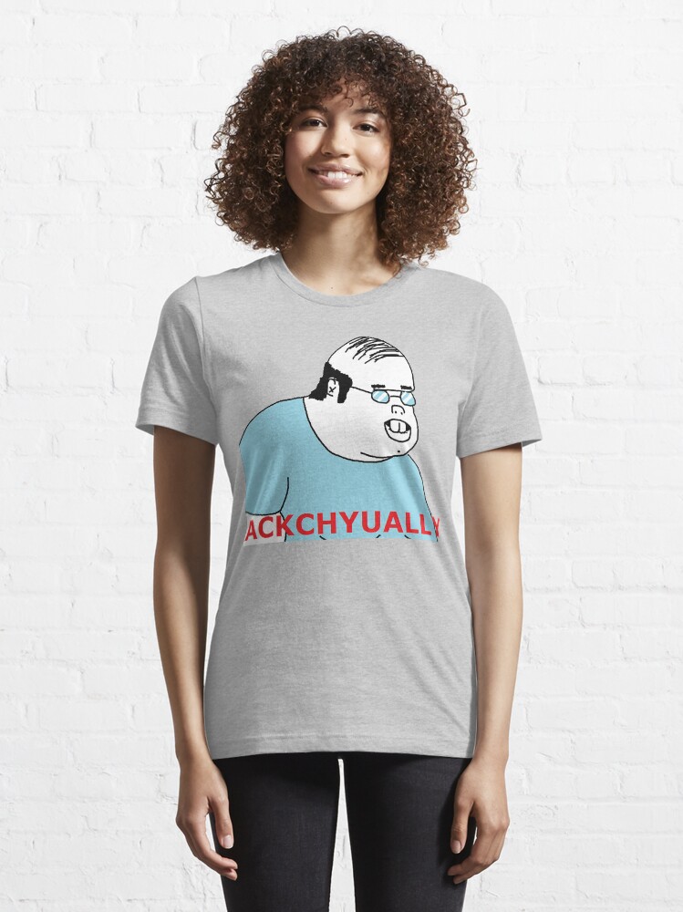 "Actually Ackchyually Meme" T-shirt for Sale by WittyFox | Redbubble ...