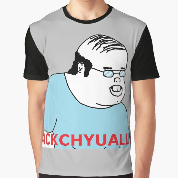 "Actually Ackchyually Meme" T-shirt by WittyFox | Redbubble