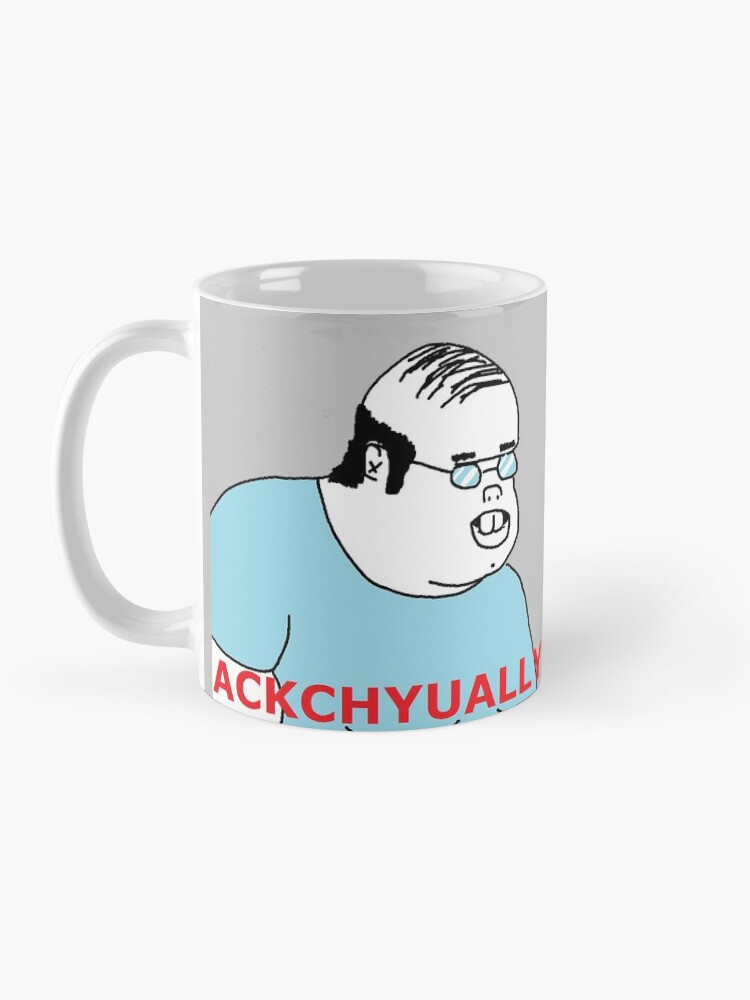 "Actually Ackchyually Meme" Coffee Mug by WittyFox | Redbubble