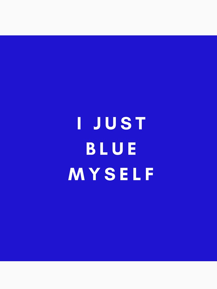 "I Just BLUE Myself by Tobias Funke" T-shirt by HIGraphicDesign | Redbubble