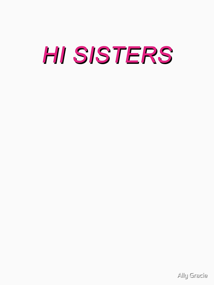 "Hi Sisters!" T-shirt for Sale by ally1021 | Redbubble | james charles ...