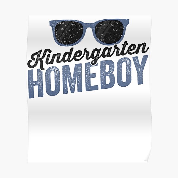 "Kindergarten Homeboy T-Shirt First Day of School" Poster by 14thFloor ...
