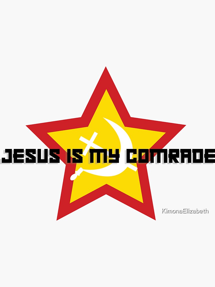 "Jesus is my Comrade" Sticker by KimonaElizabeth | Redbubble