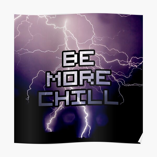 "BE MORE CHILL - Lightning" Poster by starkidkt | Redbubble