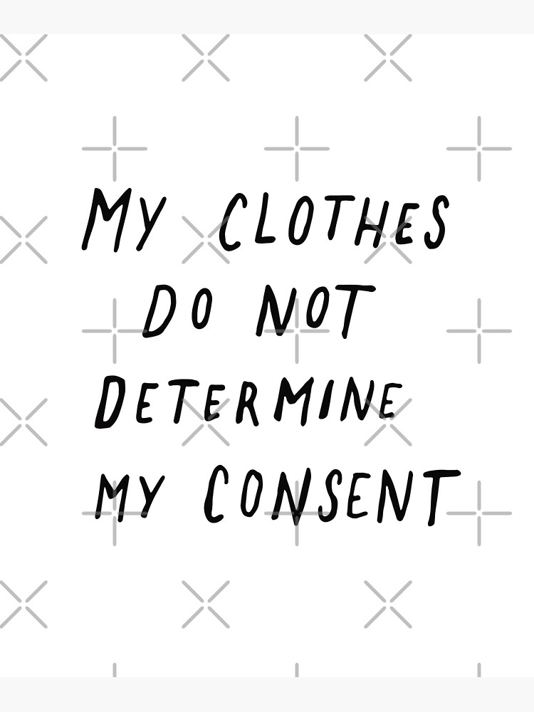 "My Clothes Do Not Determine My Consent" Sticker for Sale by ...