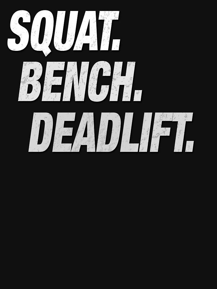 "Squat Bench Deadlift" T-shirt by itsmalikjohnson | Redbubble