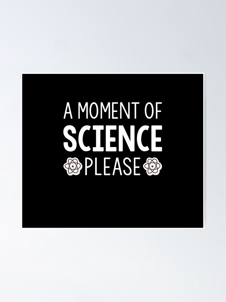 "Science Quotes A Moment Of Science Please T-Shirt - Nerd Sayings ...