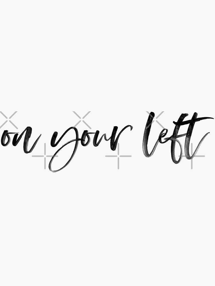 "On Your Left" Sticker for Sale by beunstoppable | Redbubble