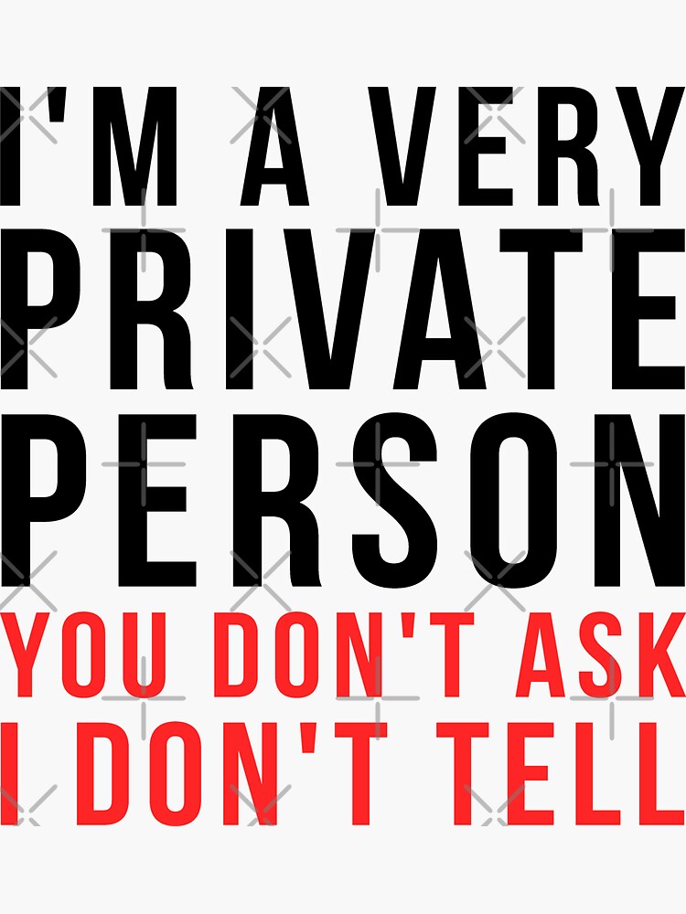 "Private Person Quotes T-shirt: I'm A Very Private Person You Don't Ask ...