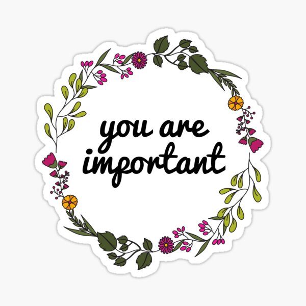 "You are important" Sticker for Sale by justsomethings | Redbubble