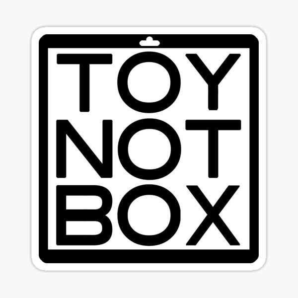 "TOY NOT BOX" Sticker by Twofar | Redbubble
