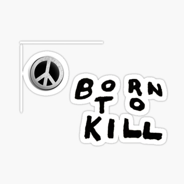 Sticker: Born To Kill | Redbubble
