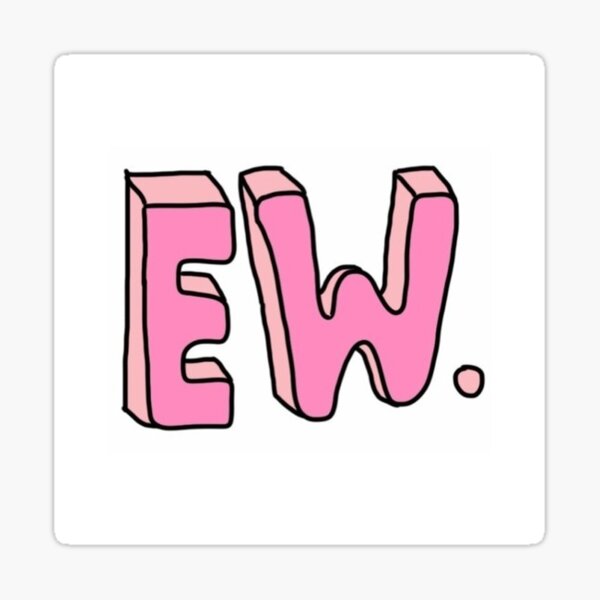 "EW sticker " Sticker by oliviarose333 | Redbubble
