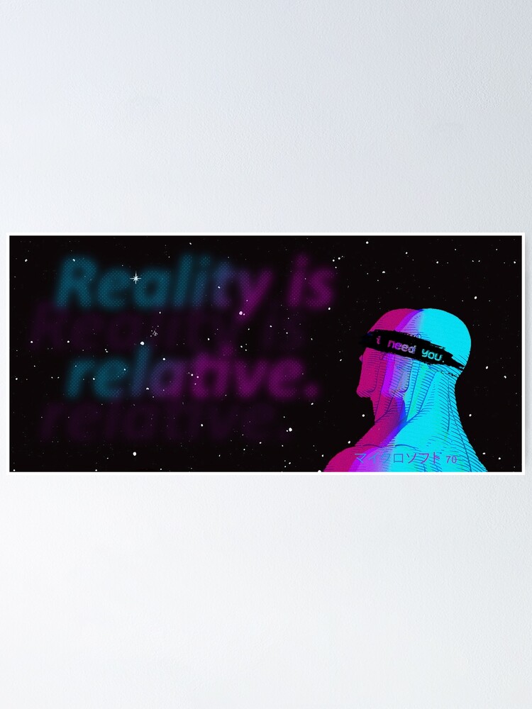 "Reality is Relative" Poster by WestCityCruisin | Redbubble