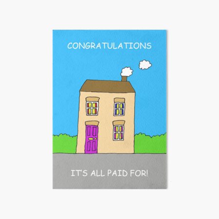 "Congratulations Your Mortgage Home Loan is Paid Off Cartoon House" Art ...