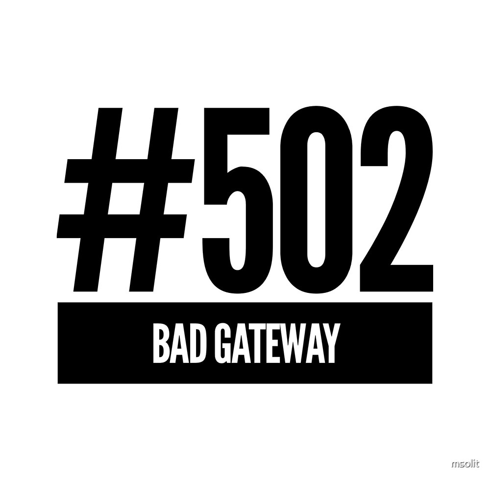 502 Error Code Bad Gateway By Msolit Redbubble