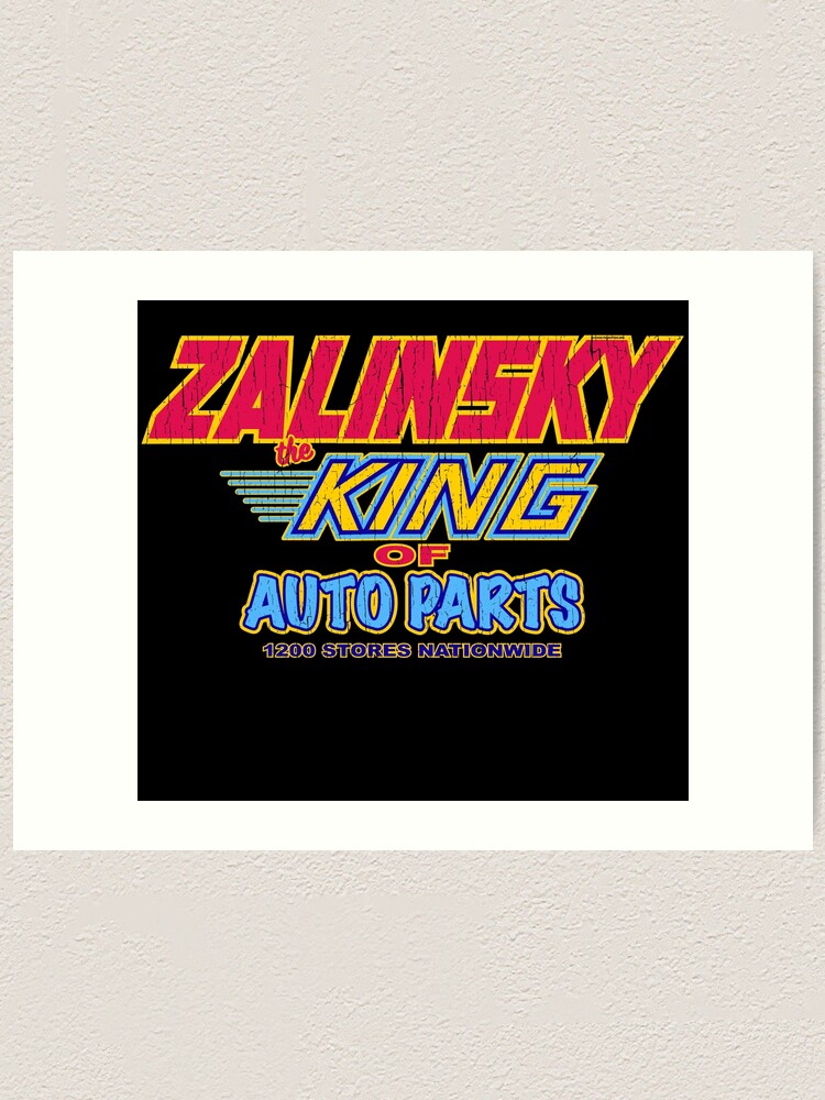 "ZALINSKY King Of Auto Parts" Art Print for Sale by trev4000 | Redbubble