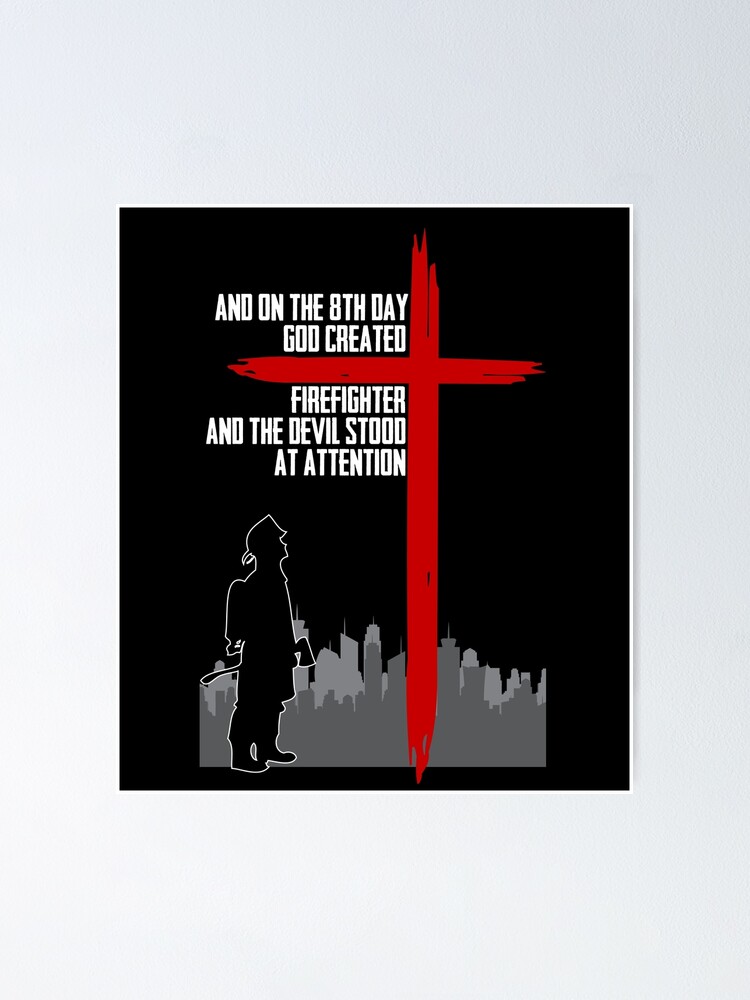 "Christian Firefighter Gift And On the 8th Day" Poster for Sale by ...