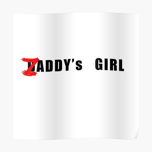 "ZADDY'S GIRL" Poster by LuanaGonzaga | Redbubble
