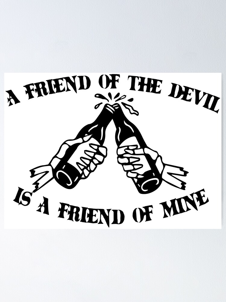 "Friend of the Devil" Poster for Sale by shaylikipnis | Redbubble