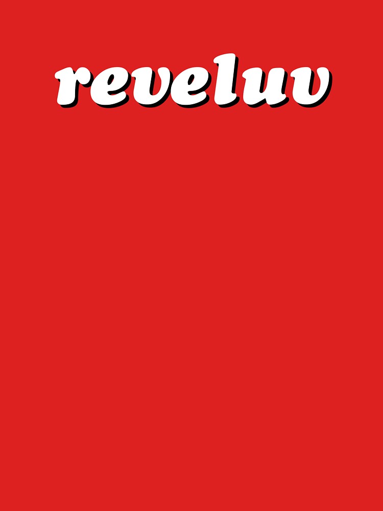 "reveluv~" T-shirt for Sale by paplexa | Redbubble | reveluv t-shirts ...