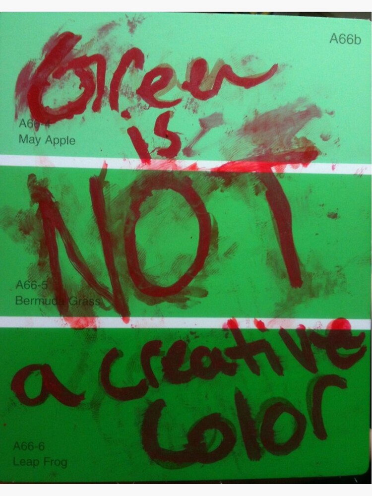 "GREEN IS NOT A CREATIVE COLOR" Sticker for Sale by DJRobbyRob0425 ...