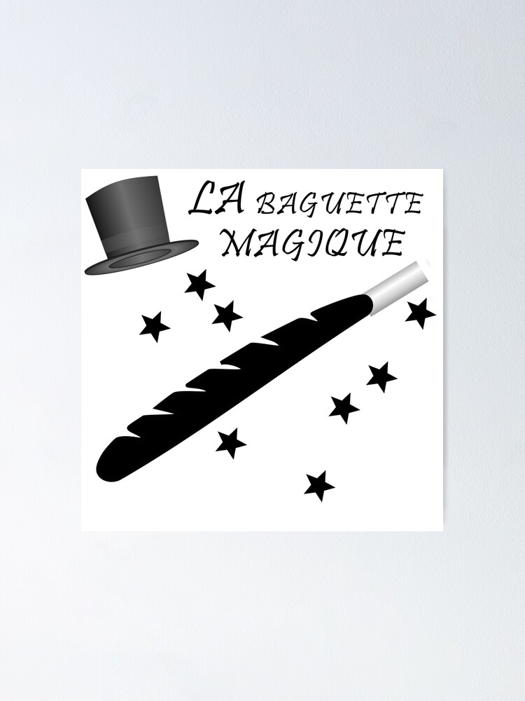 "Magic Wand French LA BAGUETTE MAGIQUE" Poster for Sale by kailukask ...