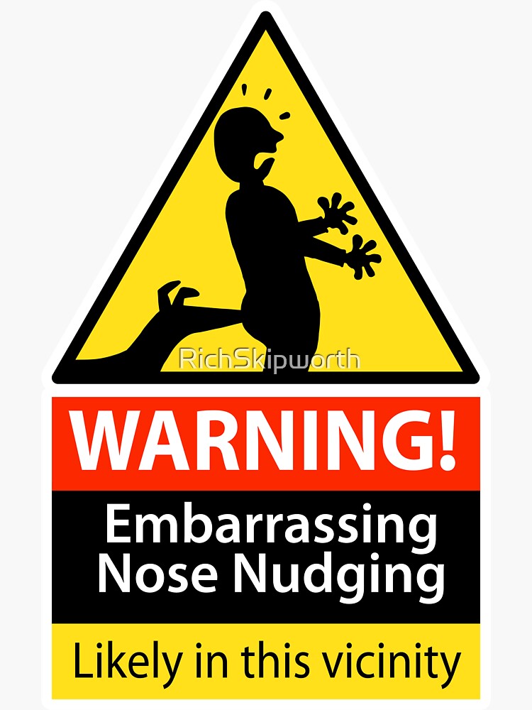 "Embarrassing Nose Nudging hazard sign" Sticker for Sale by ...