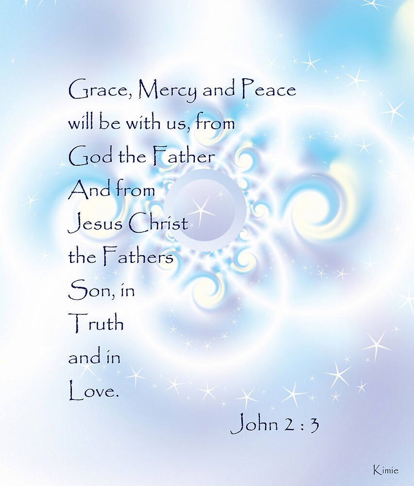 "Grace, Mercy and Peace." by kimie | Redbubble