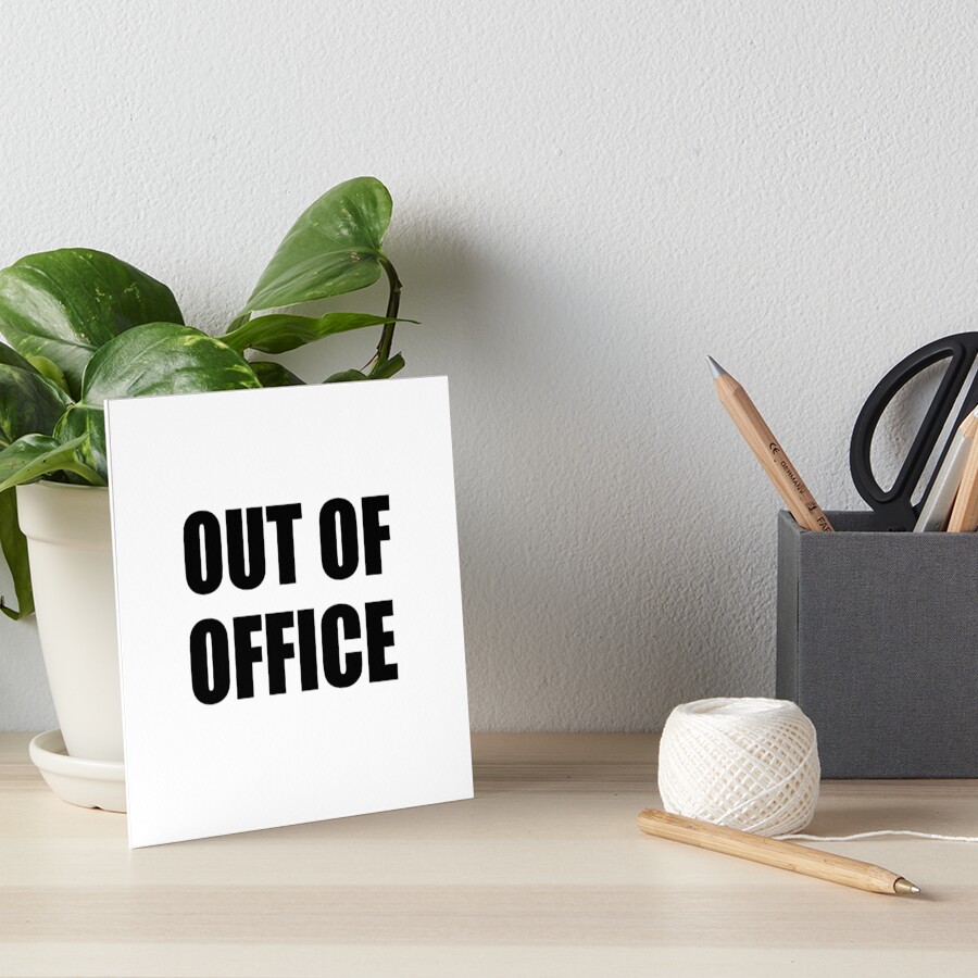  Out Of Office Funny Work Vacation Job Holiday Art Board Print For Sale By TheBestStore Redbubble