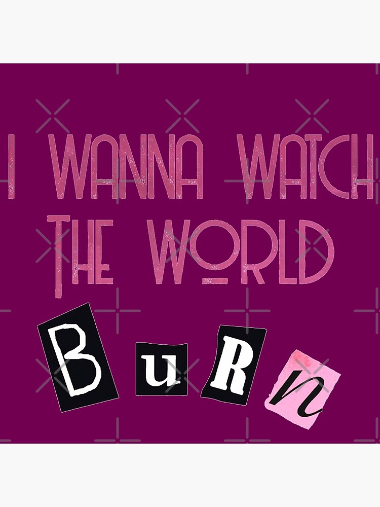 "World Burn Mean Girls" Photographic Print by hannahrose143 | Redbubble
