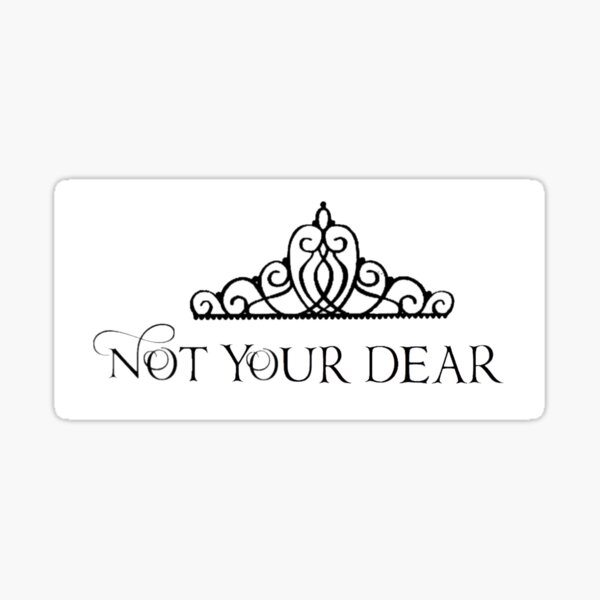 "Not Your Dear" Sticker for Sale by aileenmbergin | Redbubble