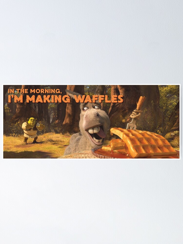 "In the Morning, I'm Making Waffles." Poster for Sale by emmakumer ...