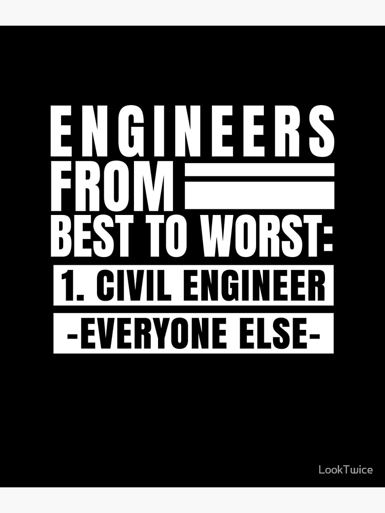 "Cool Engineers Best Worst Civil Engineer Engineer T-Shirt" Poster by ...