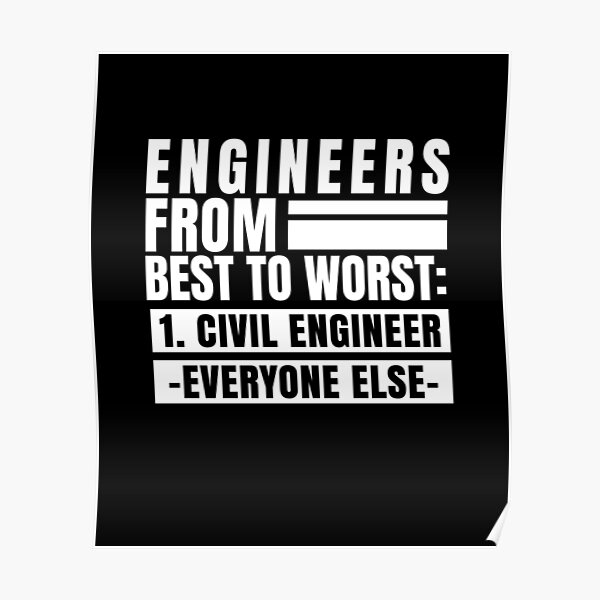 "Cool Engineers Best Worst Civil Engineer Engineer T-Shirt" Poster by LookTwice | Redbubble