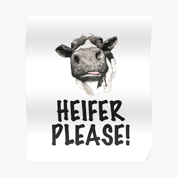 "Heifer Please" Poster by Melchild71 | Redbubble
