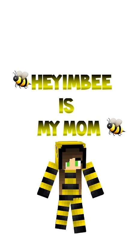"Heyimbee is my mom " by SatoSereSaige | Redbubble