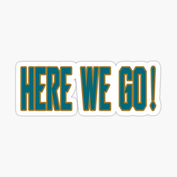 "Jacksonville LYFE: Here We Go!" Sticker for Sale by OffensiveLine ...