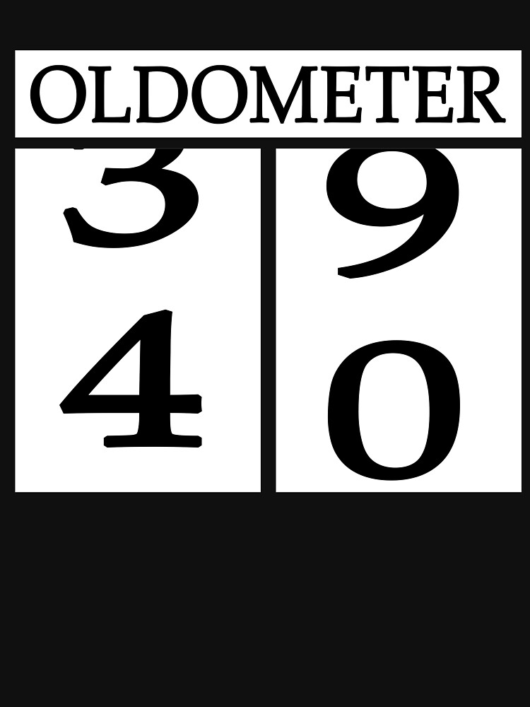 "Oldometer 40th birthday 40 years" T-shirt for Sale by ChrisFeil ...