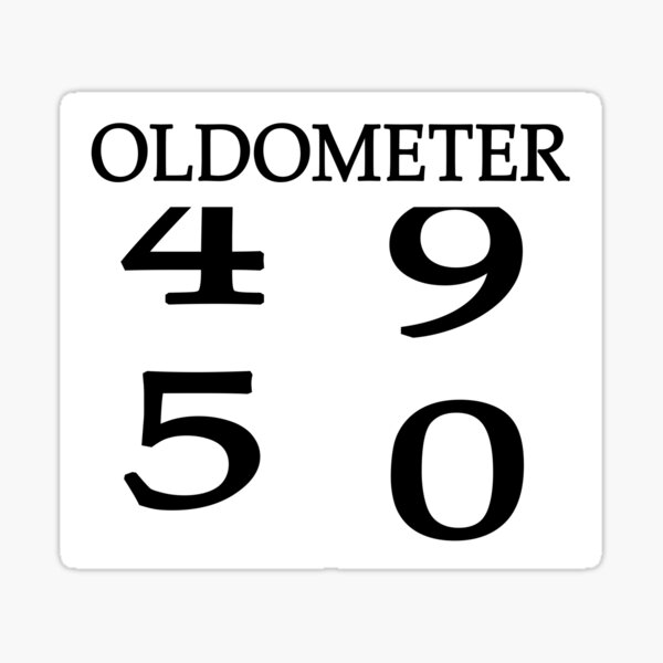 "Oldometer 50th birthday 50 years" Sticker for Sale by ChrisFeil ...