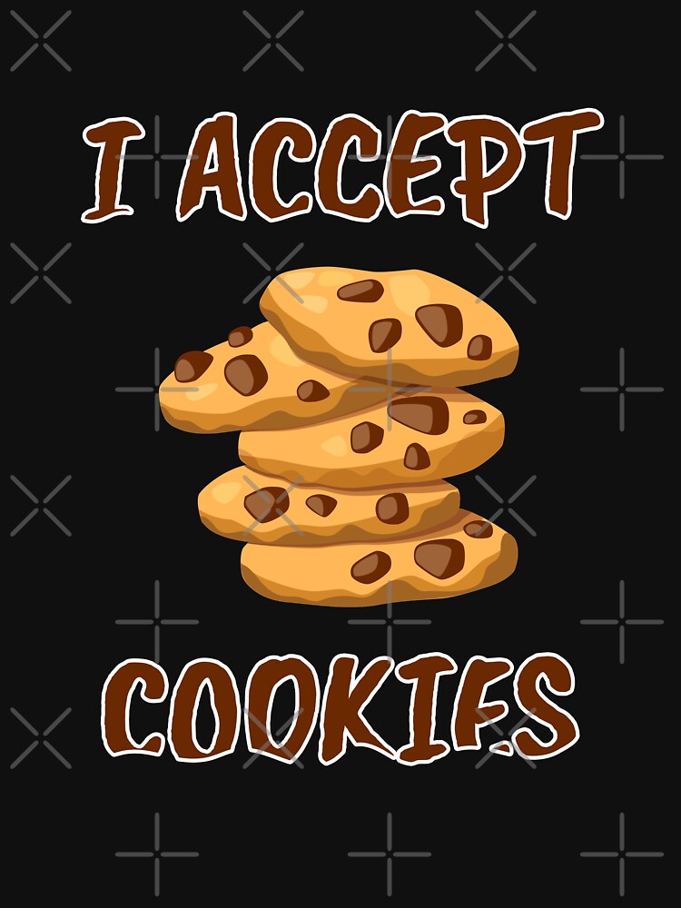 "I accept cookies" T-shirt for Sale by anziehend | Redbubble | cookie t ...